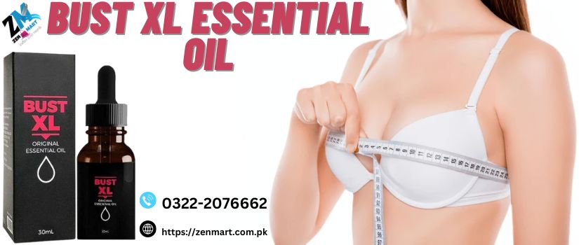 Bust Xl Essential Oil Price in Pakistan, Lahore, Karachi, Islamabad – Zen Mart